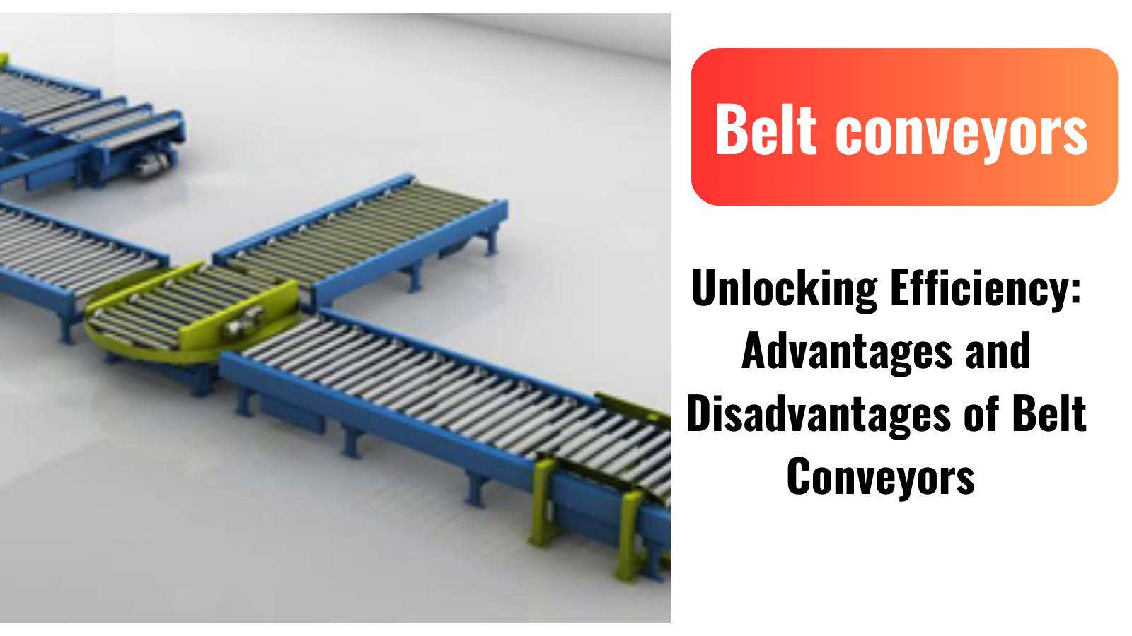 Unlocking Efficiency: Advantages and Disadvantages of Belt Conveyors